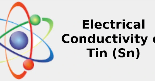 Electrical Conductivity of Tin (Sn) [& Color, Uses, Discovery ... 2022