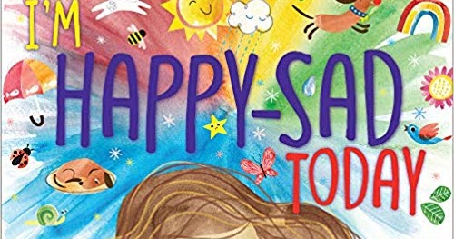 Enjoy and Embrace Learning: I'm Happy - Sad Today by Lori Britain ...