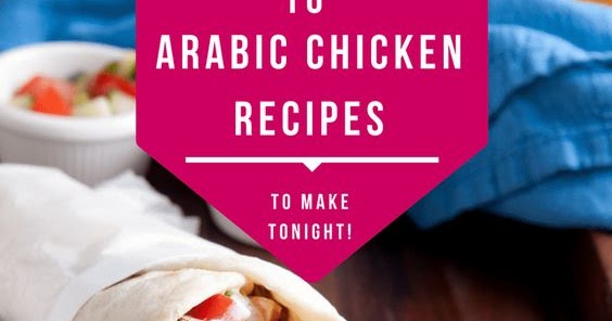 10 Arabic Chicken Recipes for Dinner Tonight - Food Inspiration Healthy