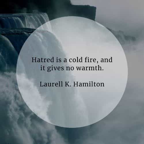 50 Hate quotes that'll inspire you to stay away from hatred
