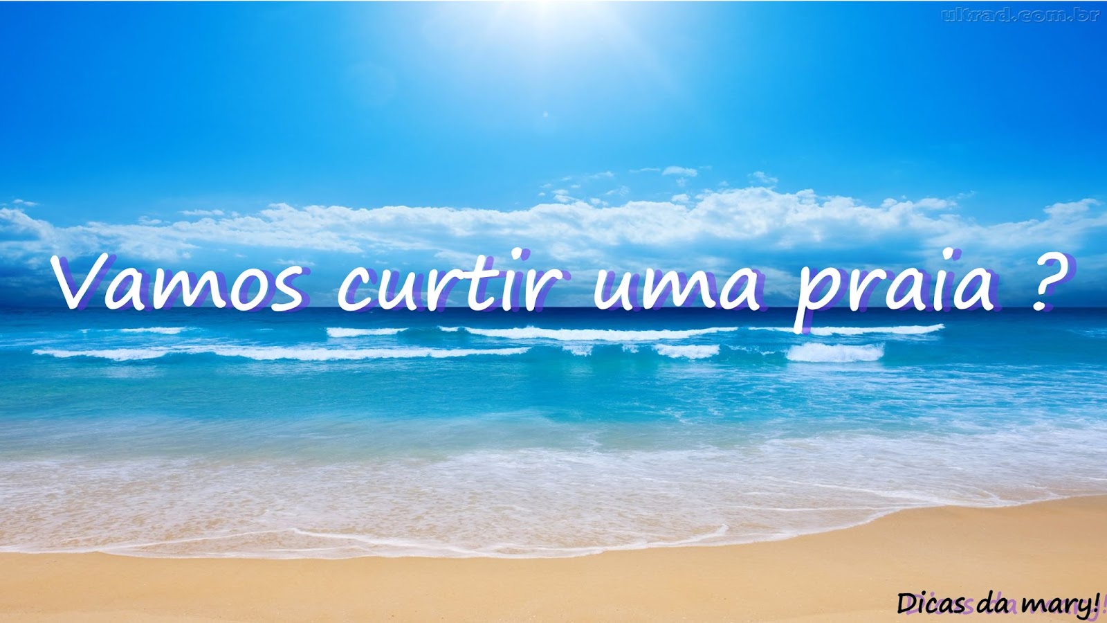 Dicas da Mary. : Dicas para curtir MUITO a praia