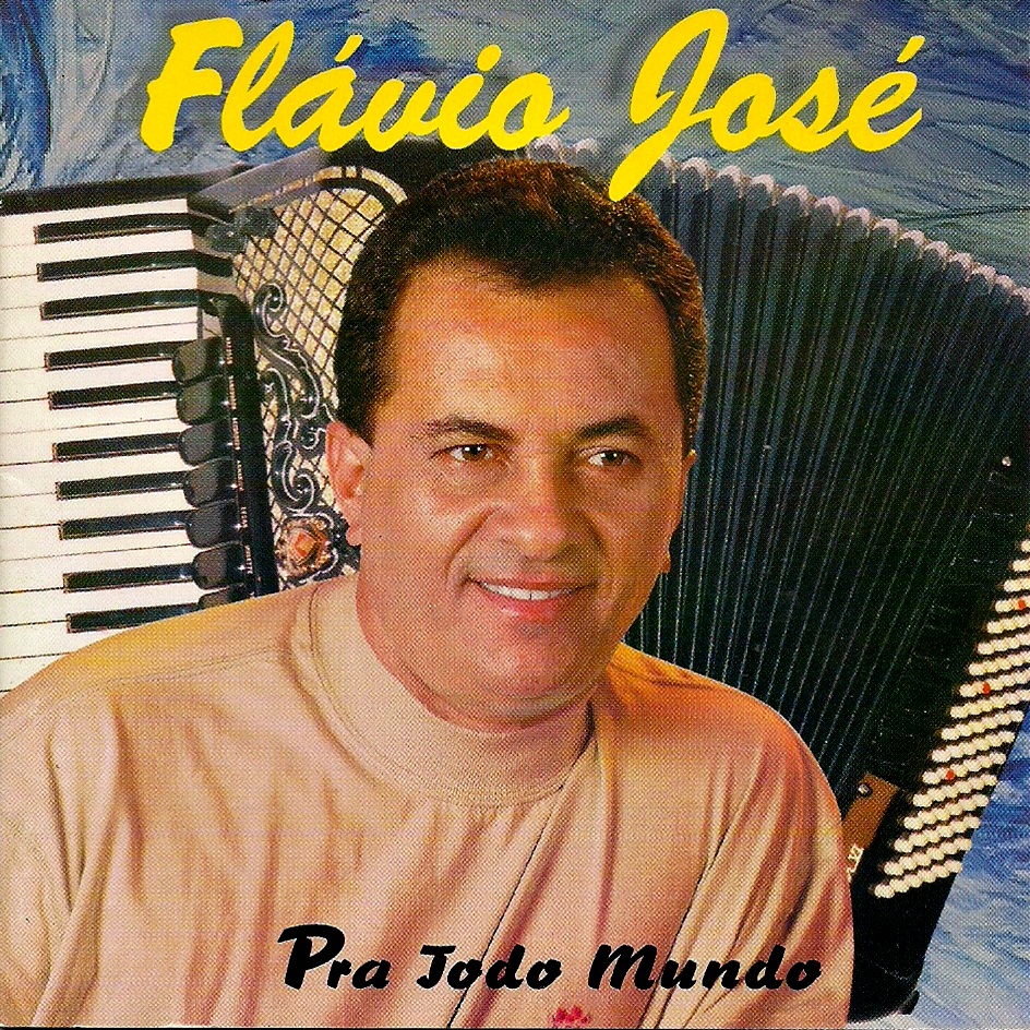 MEU ARQUIVO MUSICAL: FLÁVIO JOSÉ - Pra Todo Mundo Ver (1999)