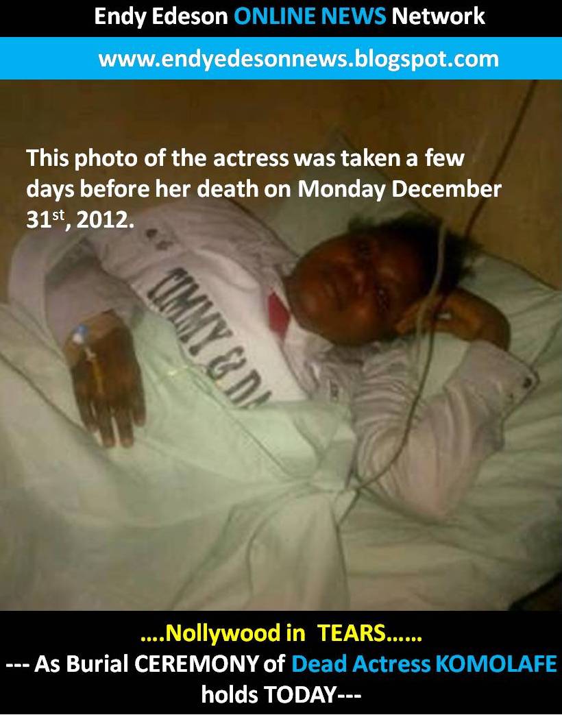 Edeson Online News: Burial CEREMONY of Dead Actress KOMOLAFE holds TODAY---