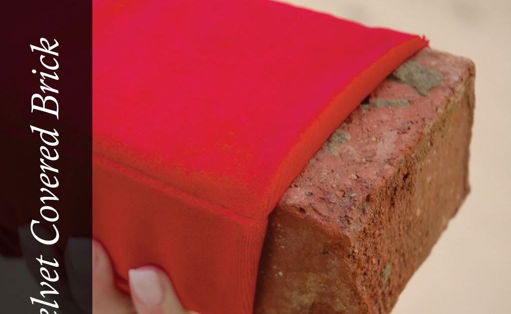 Velvet-Covered Brick