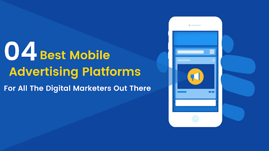 The Social Notes: 04 Best Mobile Advertising Platforms For All The ...