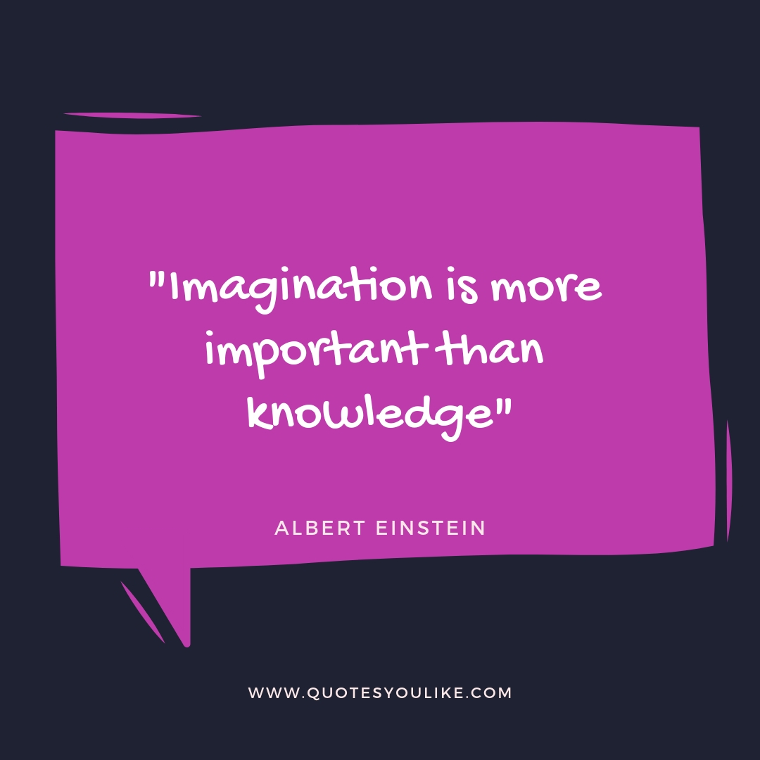 Imagination Is More Important Than Knowledge: Albert Einstein - Quotes ...