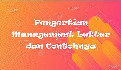 √ Pengertian Management Letter dan Contohnya - Kak Raffi