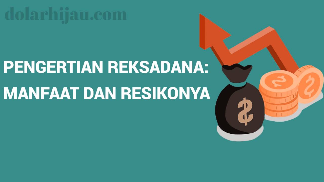 Pengertian Reksadana, Manfaat dan Resikonya yang Wajib Anda Ketahui ...