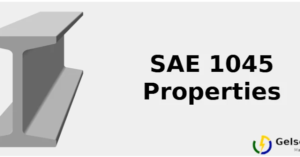 SAE 1045 Properties (Chem., Mech. & Rankings) 2022