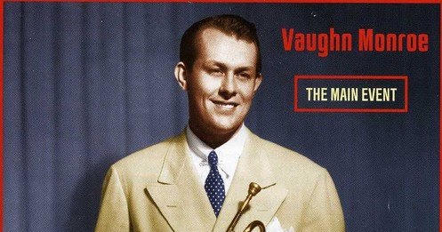 Vaughn Monroe | Swing City Radio - Listen to Big Band Swing Music