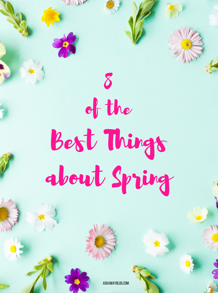 Ask Away Blog: 8 of the Best Things About Spring