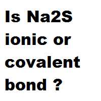 Is Na2S ionic or covalent bond