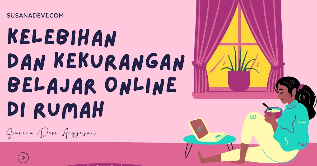 Kelebihan dan Kekurangan Belajar Online di Rumah