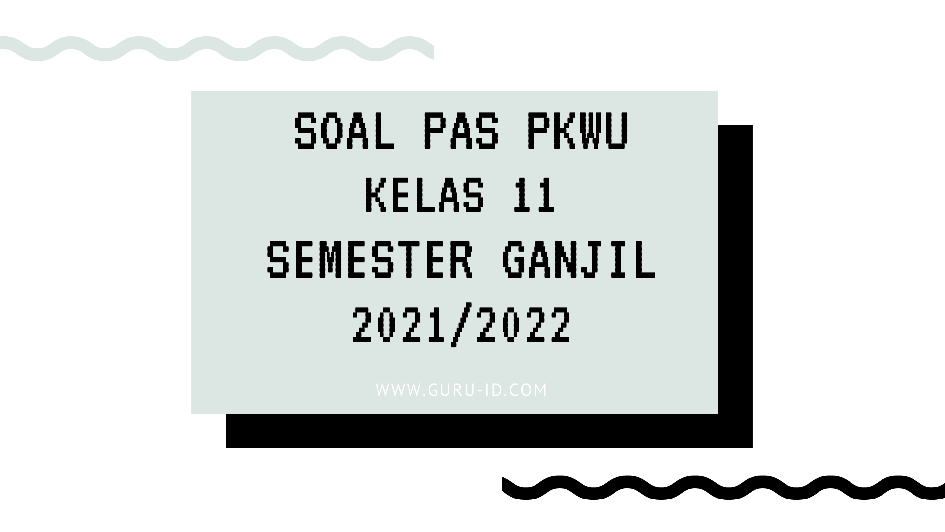 soal pas pkwu kelas 11 semester 1 tahun 2022/2023 serta jawabannya - Modul Ajar Kurikulum Merdeka
