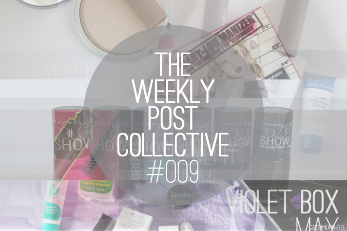 THE WEEKLY POST COLLECTIVE #009 — CassandraMyee | NZ Beauty Blog