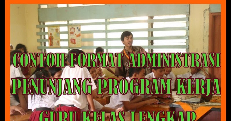 Contoh Format Administrasi Penunjang Program Kerja Guru Kelas Lengkap ...