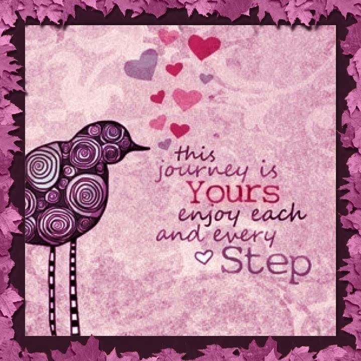 This Journey is yours Enjoy each and Every Step - Quotes