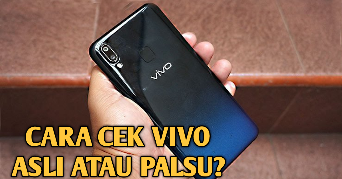 4 Cara Cek HP Vivo Asli Atau Palsu Semua Tipe - Blogotech