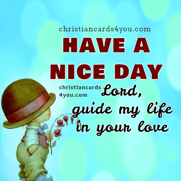 Christian Quotes Have a Nice Day | Christian Cards for You