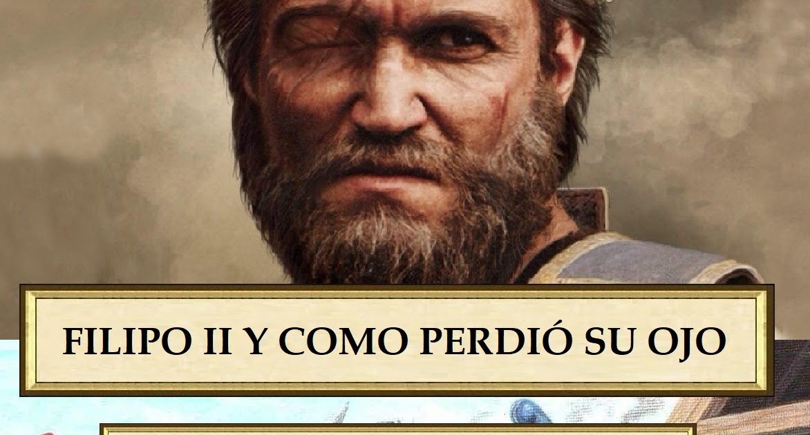 MundoAntiguo: El ojo de Filipo II