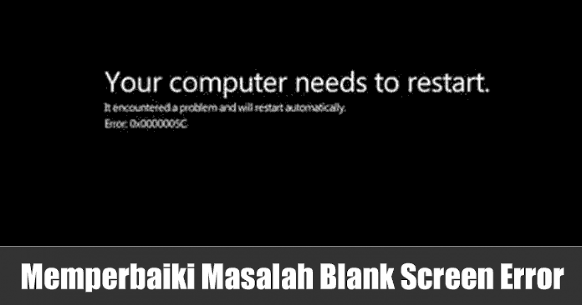 Tips Cara Perbaiki Blank Screen Error di Windows 10 - Sumekar31