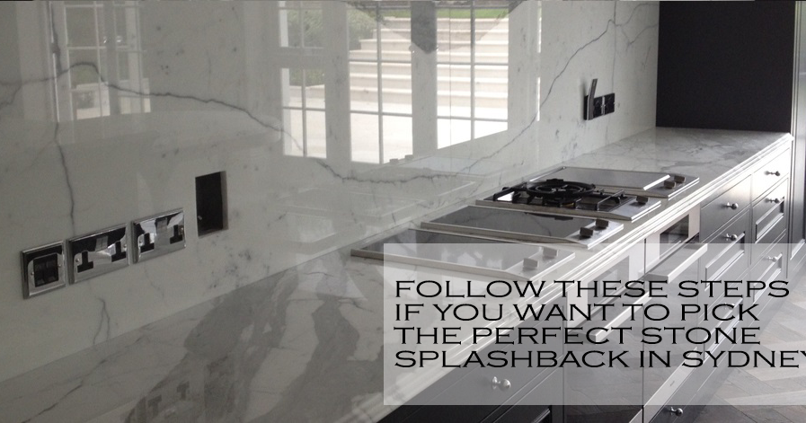 Follow these Steps for the Perfect Stone Splashback in Sydney