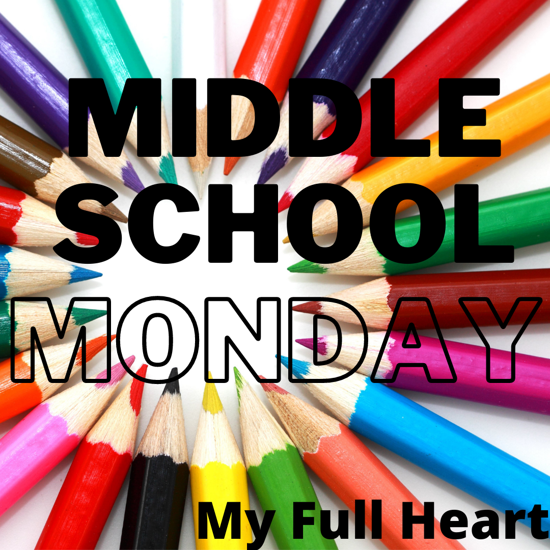 My Full Heart: Middle School Monday - Week in Review