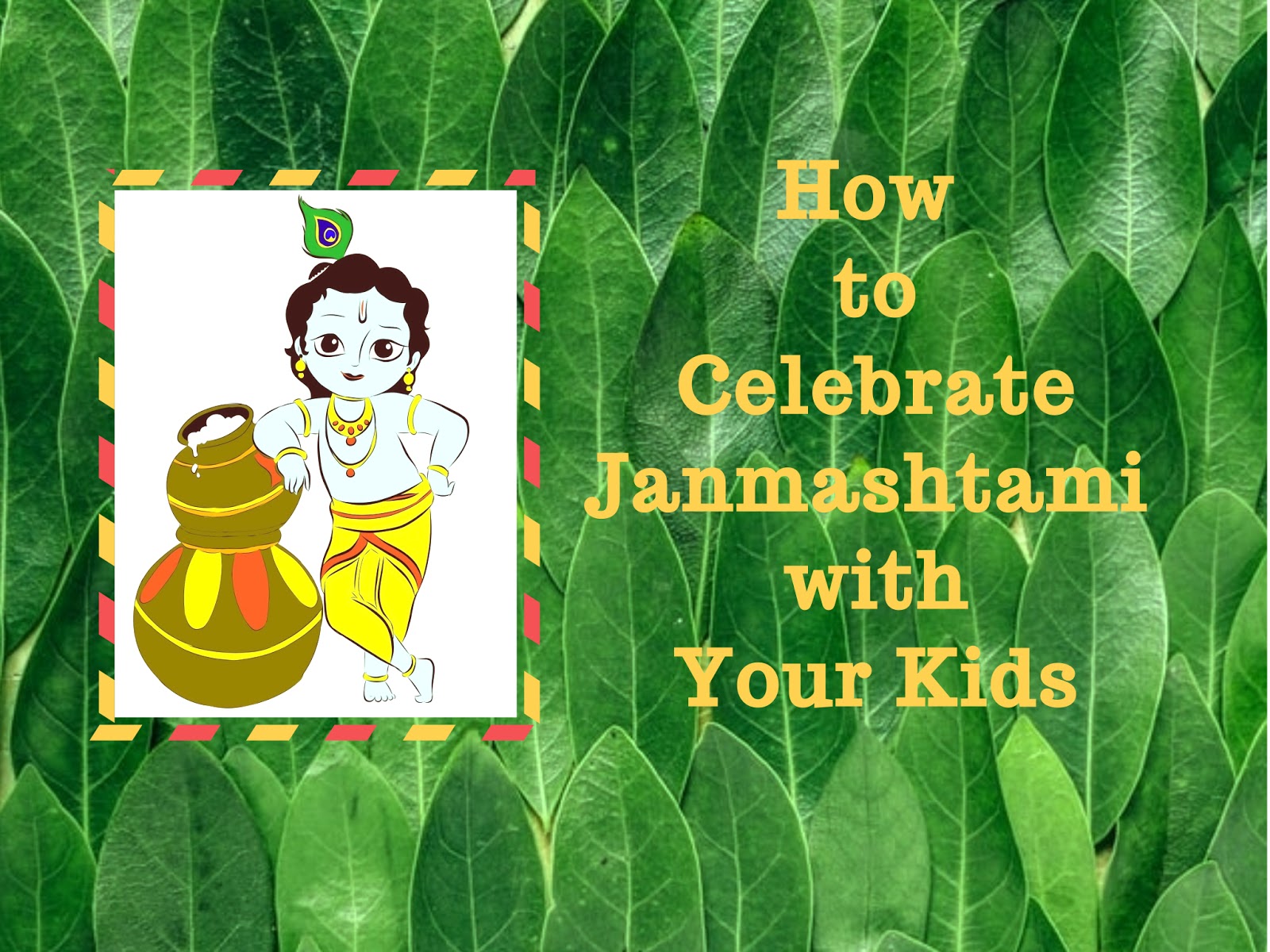 "Enjoying Janmashtami with Your Children: Fun Ideas and Activities"