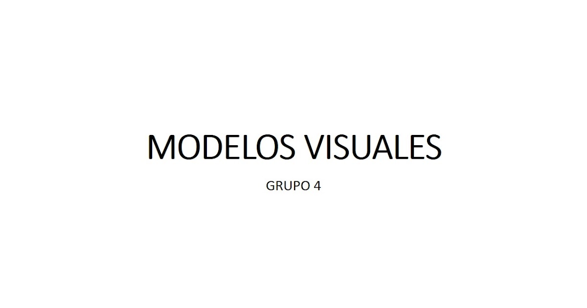 PRESENTACIÓN 1 MODELOS VISUALES