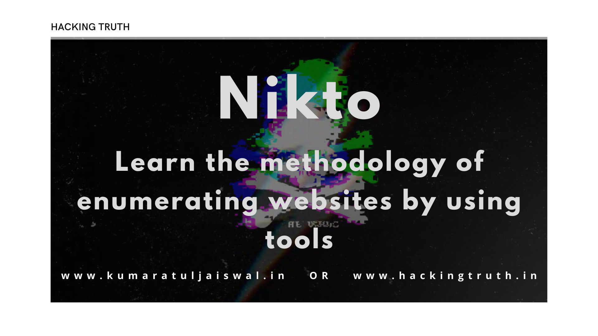 Knowledge about Nikto | Hacking Truth.in