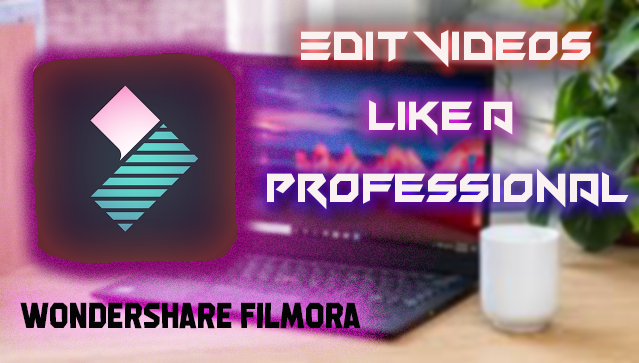 Edit Videos like a Professional from (Wondershare Filmora) Complete Tutorial