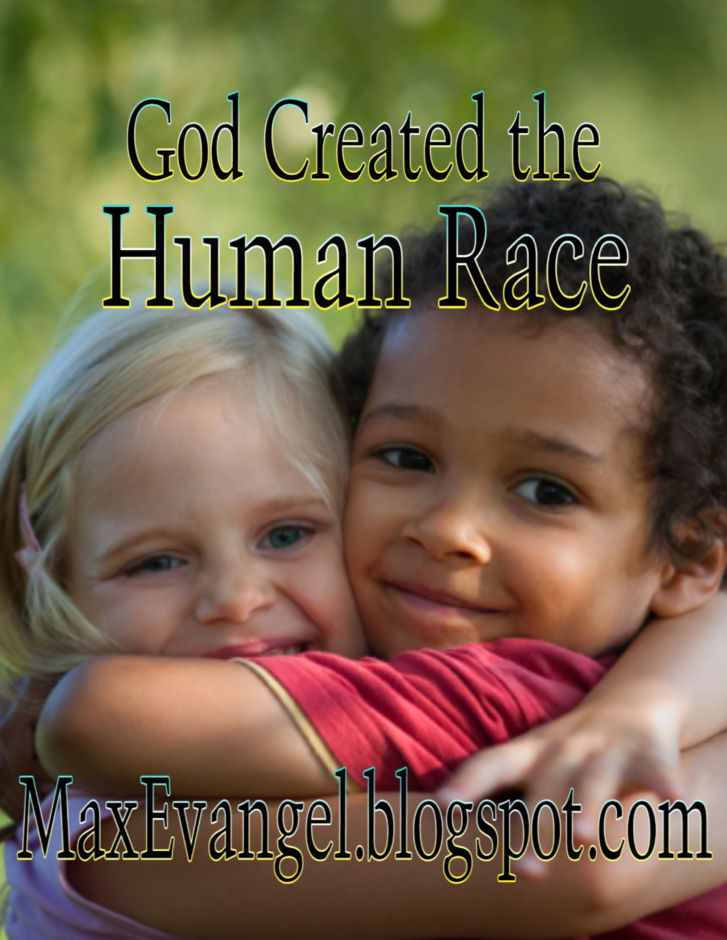 MaxEvangel: God Created the Human Race
