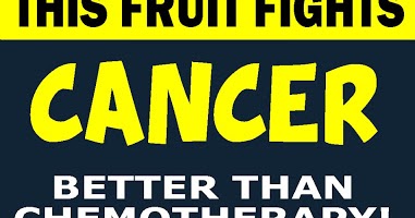 THIS FRUIT FIGHTS CANCER BETTER THAN CHEMOTHERAPY! - Healthy To Me