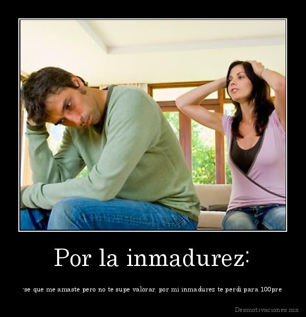 Consuelo de la Hidalga: INMADUREZ EMOCIONAL