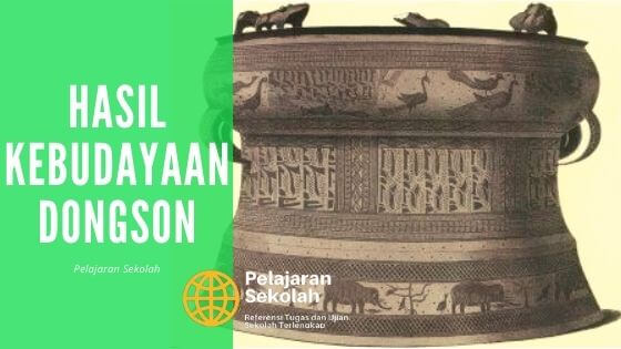 Sejarah Kebudayaan Dongson Di Indonesia Lengkap - Pelajaran Sekolah