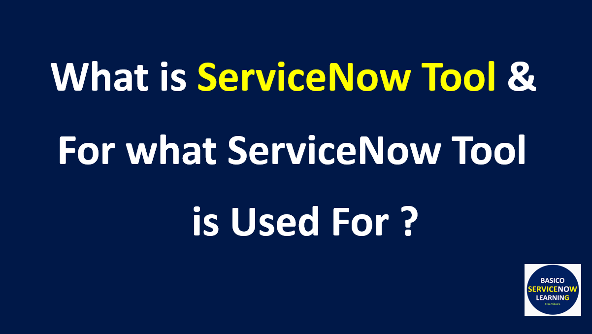 What is ServiceNow Tool Used For | ServiceNow Applications - Basico ...