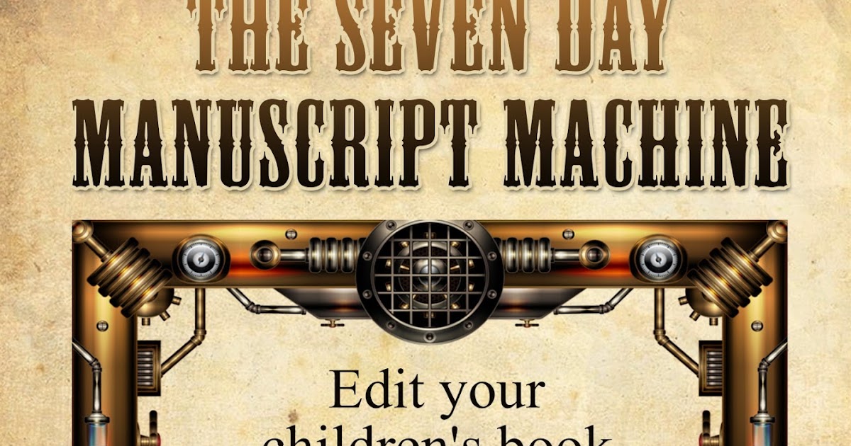 The Seven Day Manuscript Machine ~ Write Kids' Books! | Write, publish ...