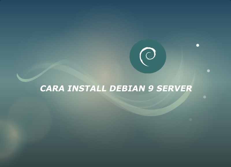 Cara Install Linux Debian 9 Server - Catatan Shand
