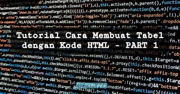 Cara Membuat Tabel dengan Kode HTML - Part 1 - Jalur Super Blog