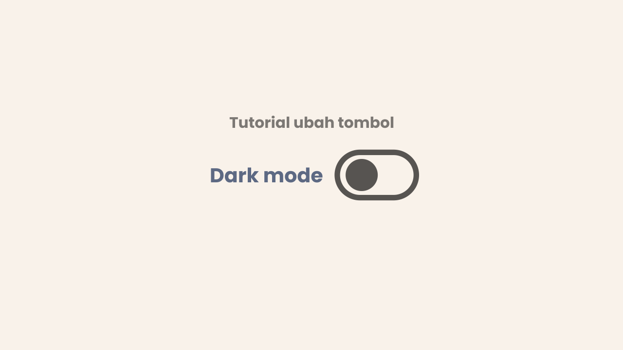 √ Panduan Mengubah Tampilan Toggle Button Dark Mode