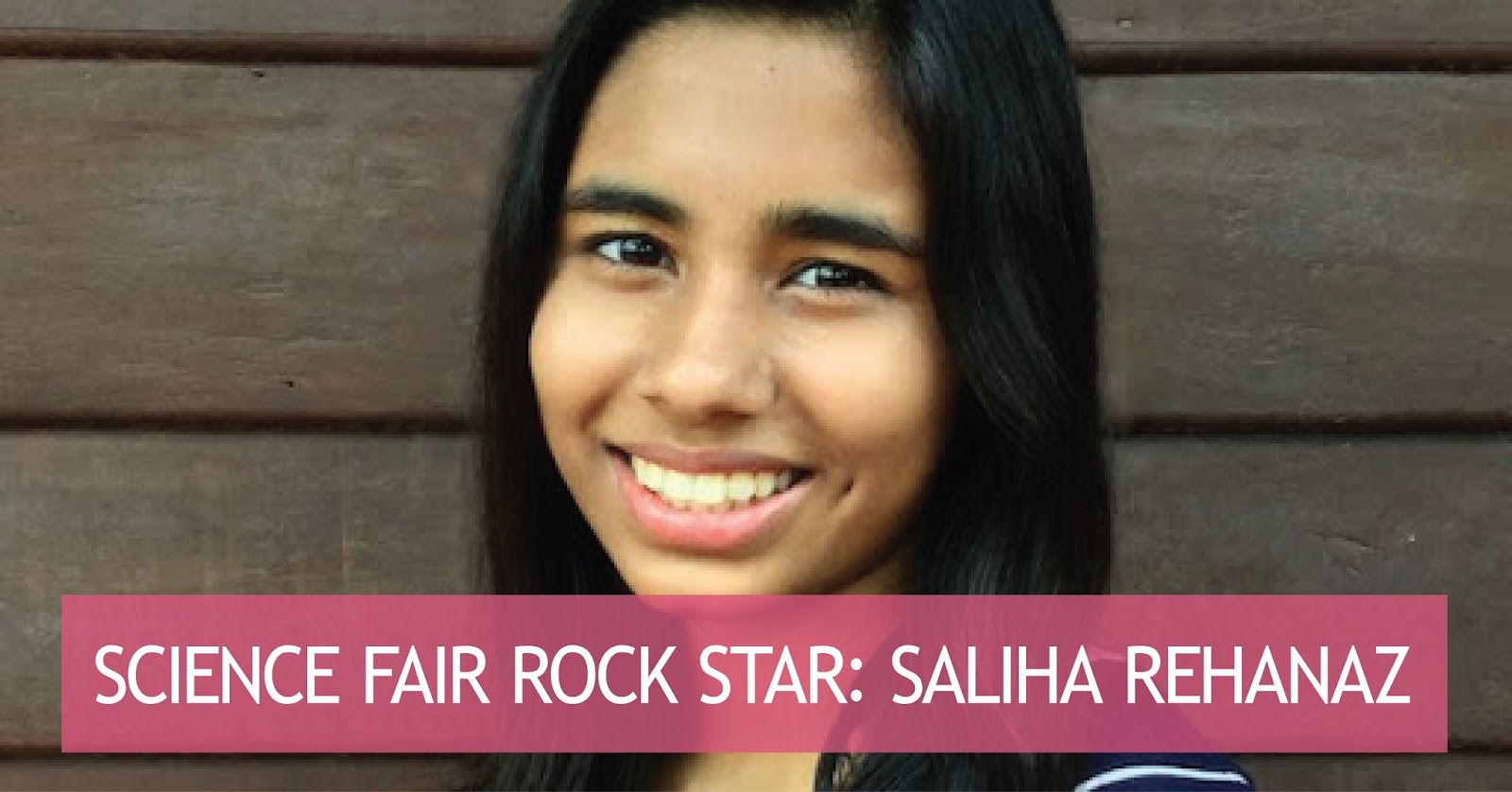 Science Fair Rock Star: Saliha Rehanaz ~ Self-Rescuing Princess Society