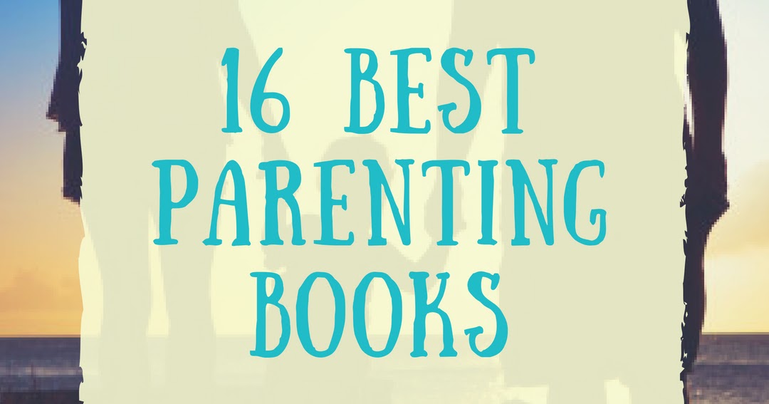 16 Best Parenting Books That All Parents Must Consider Reading | The K ...