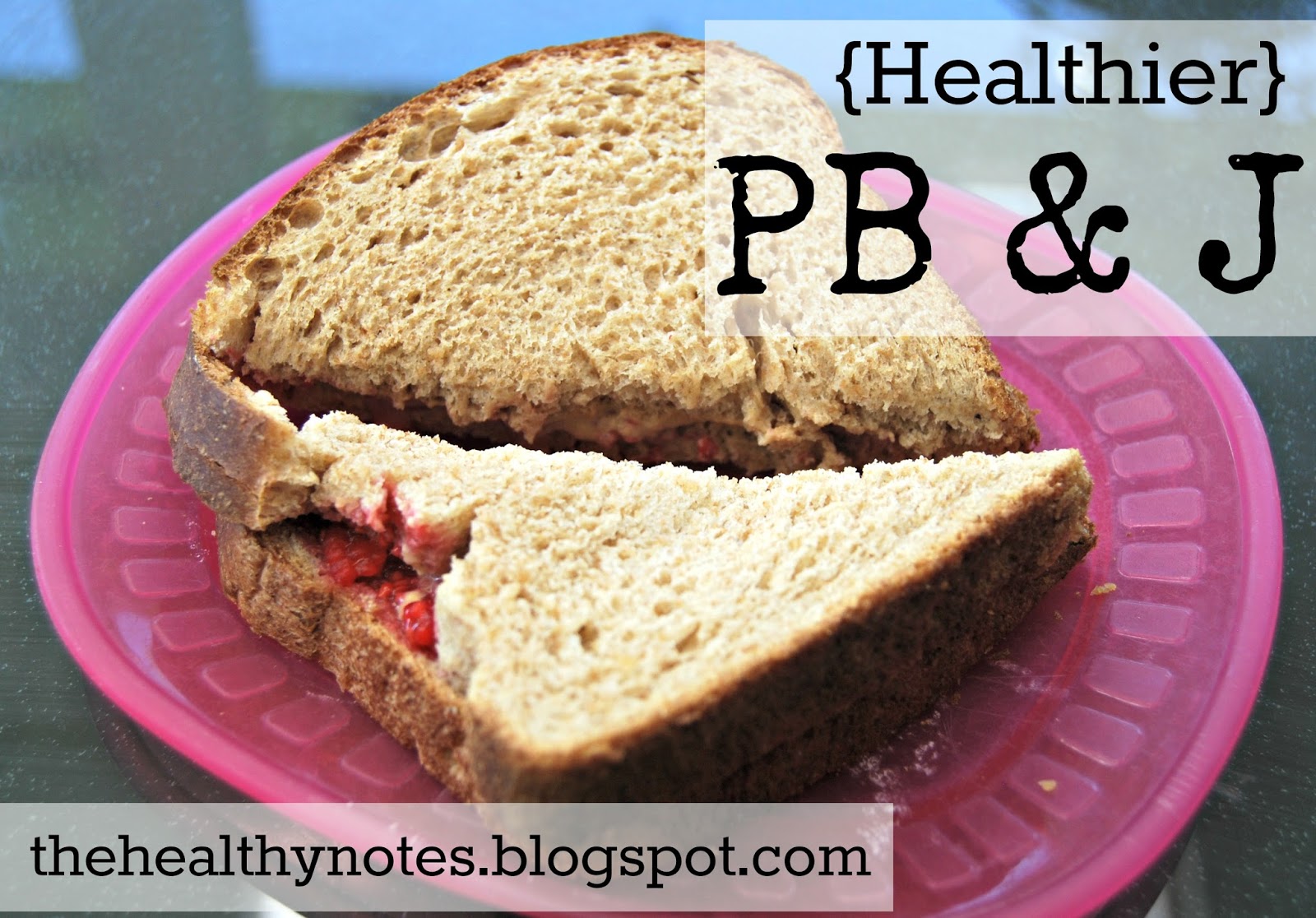 The Healthy Notes: The Classic PB & J (healthified!)