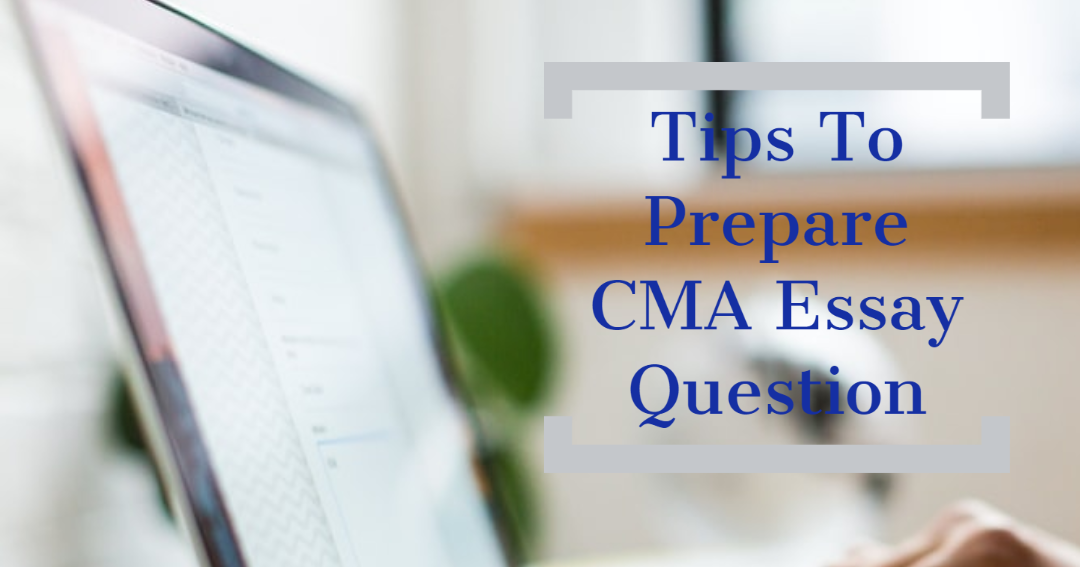 Tips to prepare CMA essay question