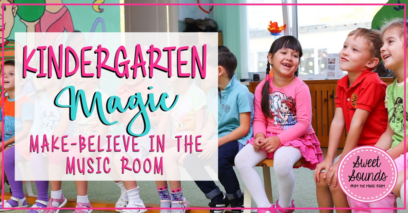 Kindergarten Magic: Make-Believe in the Music Room | Sweet Sounds