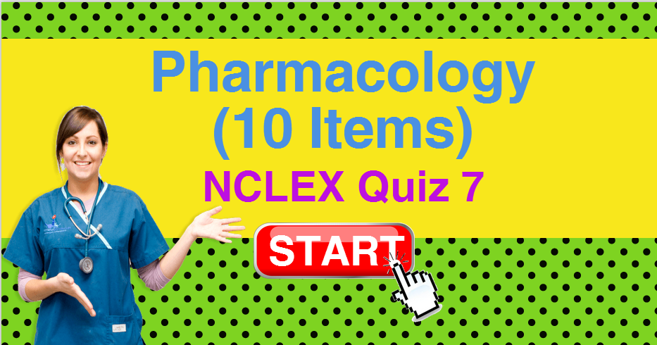 NCLEX Pharmacology Quiz 7 (10 Items)
