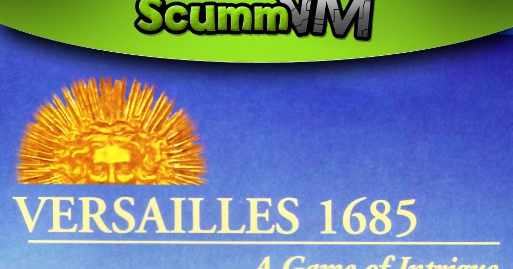 The Collection Chamber: VERSAILLES 1685: A GAME OF INTRIGUE