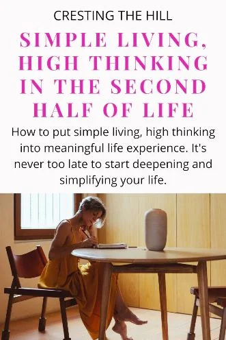 SIMPLE LIVING, HIGH THINKING IN THE SECOND HALF OF LIFE - Cresting The Hill