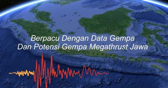 Berpacu Dengan Data Gempa Dan Potensi Gempa Megathrust Jawa - Santri Dan Alam