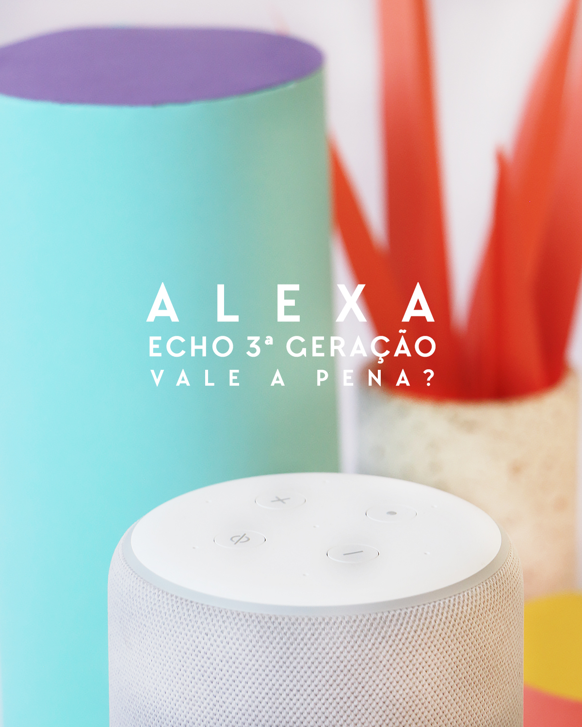 Compramos uma Alexa! - Minhas impressões sobre Echo 3ª Geração — BLOG ...